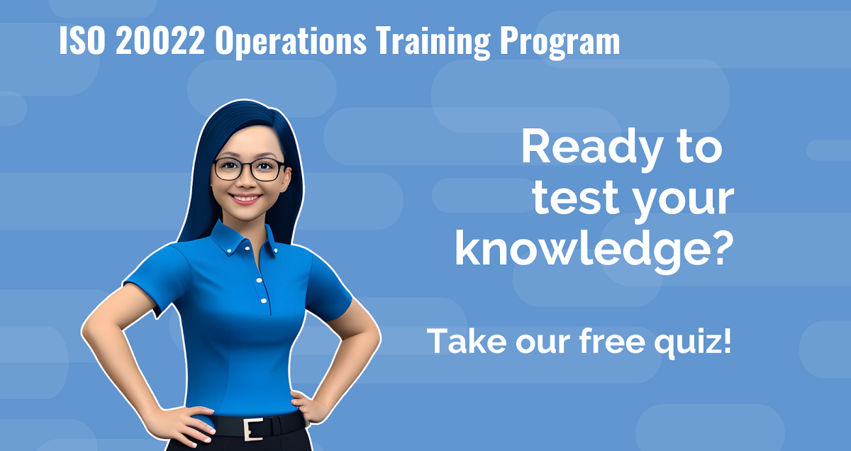 ISO 20022 Basic Level - Training Program Quiz | Take the Quiz | QuizMaker
